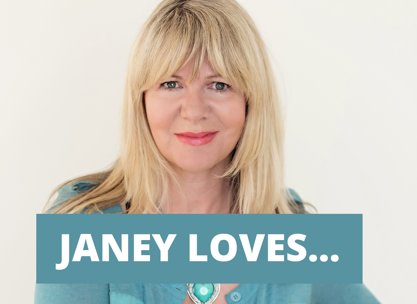 Janey loves… by Janey Lee Grace – The Best You Magazine