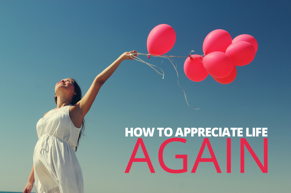 How to Appreciate Life Again by Dennis Do – The Best You Magazine